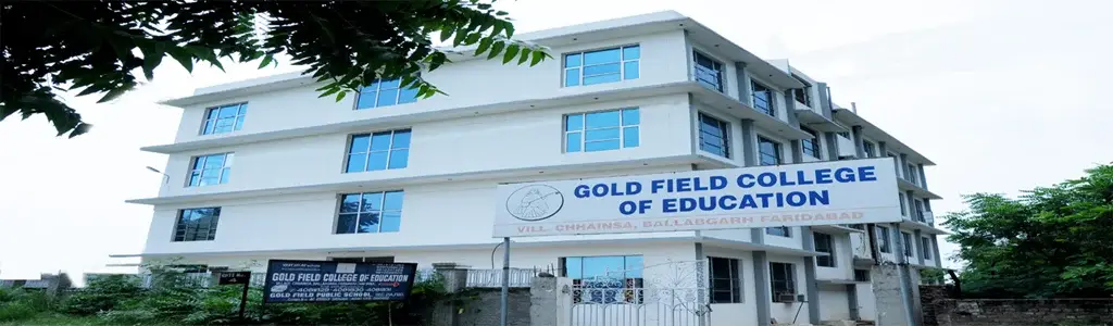 Gold Field College of Education: Admission 2026, Courses, Fees, Placements
